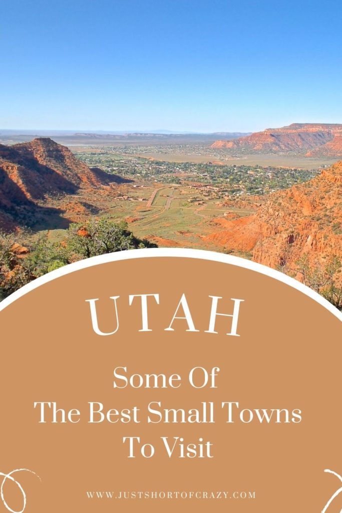 9 Of The Best Small Towns to Visit in Utah - Just Short of Crazy